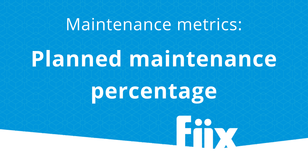 What is Planned Maintenance Percentage? | PMP Calculation | Fiix